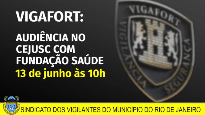 VIGAFORT: AUDEIÊNCIA NO CEJUSC COM A FUNDAÇÃO SAÚDE – Sindicato dos ...